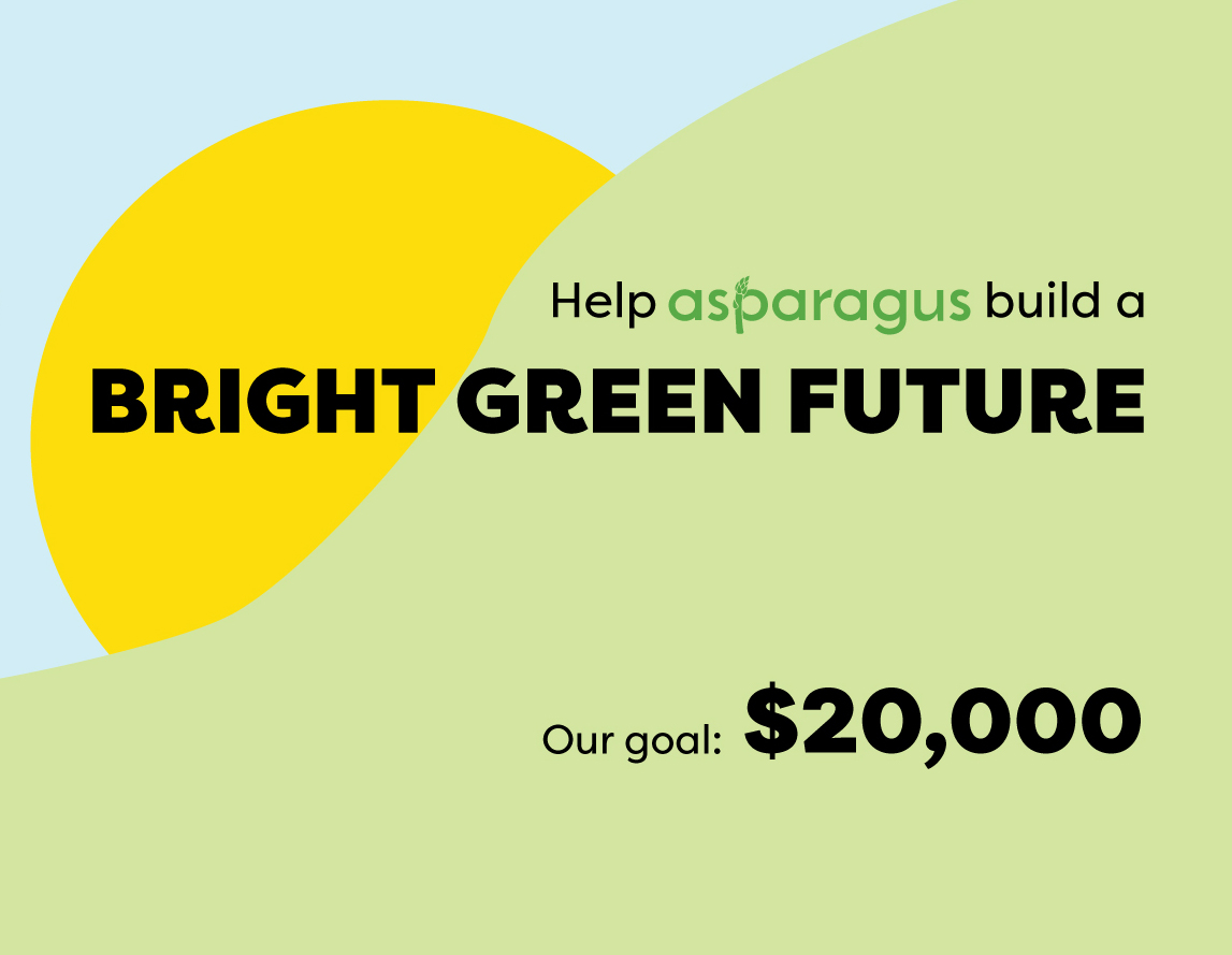 Let’s Build a Bright Green Future! - Asparagus Magazine